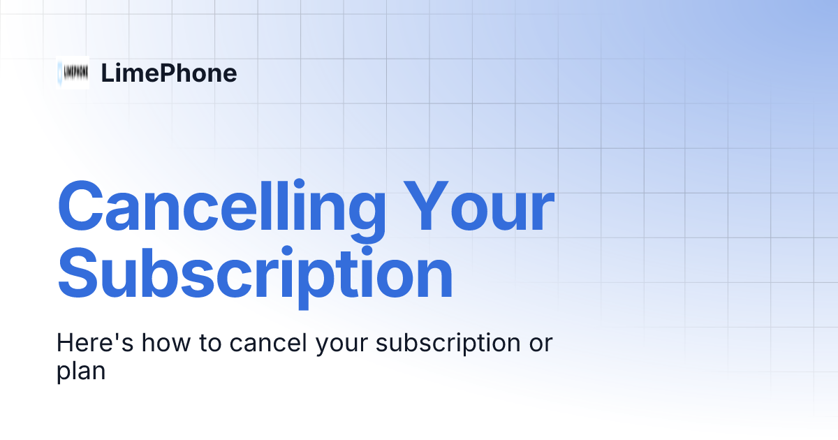 Cancelling Your Subscription | LimePhone